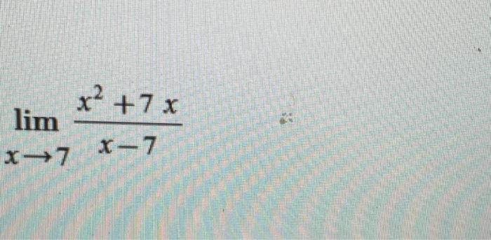 Solved limx→7x−7x2+7x | Chegg.com