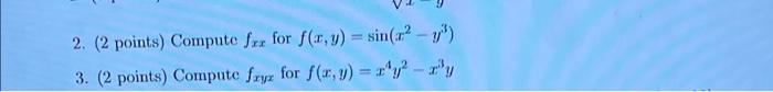 Solved 2. (2 points) Compute Srx for f(x,y) = sin(r2 - 1) 3. | Chegg.com