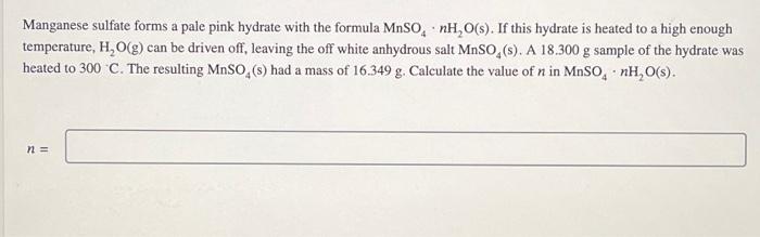 Solved Manganese sulfate forms a pale pink hydrate with the | Chegg.com