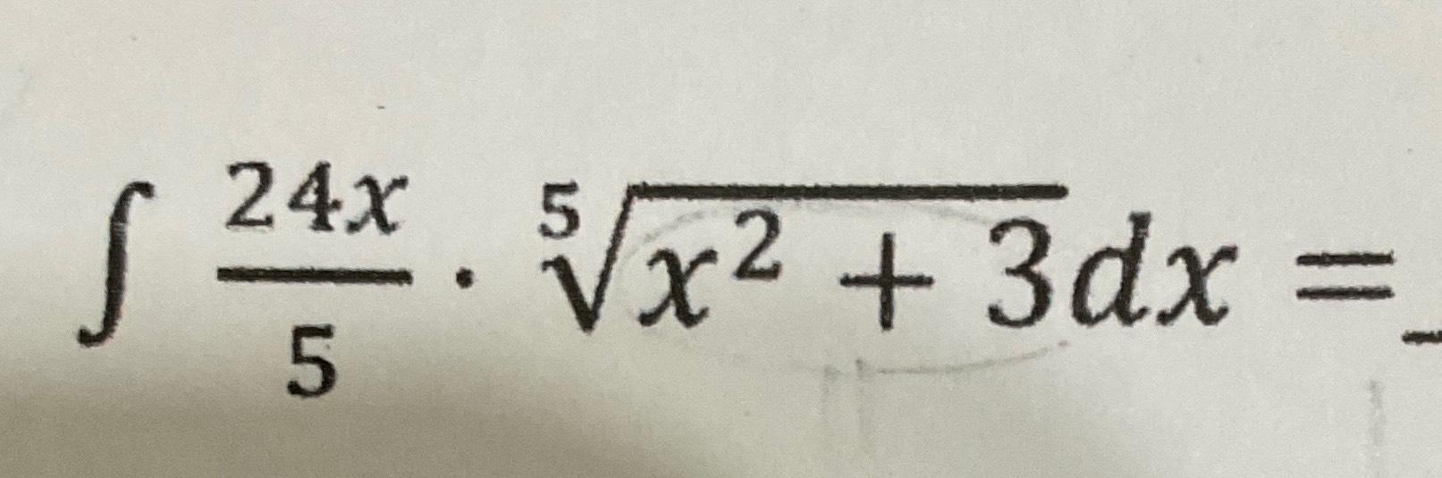 Solved ∫﻿﻿24x5*x2+35dx= | Chegg.com