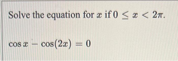Solved Solve the equation for x if 0≤x