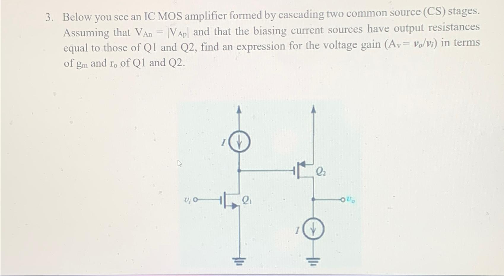 Solved Below you see an IC MOS amplifier formed by cascading | Chegg.com