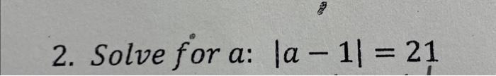 Solved 2. Solve for a : ∣a−1∣=21 | Chegg.com