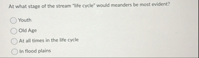 Solved At what stage of the stream "life cycle" would | Chegg.com