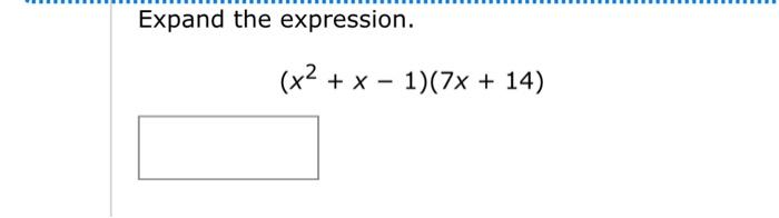 Solved Expand the expression. (x2+x−1)(7x+14) | Chegg.com