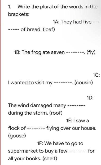 Solved 1. Write the plural of the words in the brackets: 1A: | Chegg.com