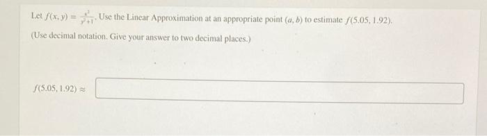 Solved Let f(x,y)=y2+1x2, Use the Linear Approximation at an | Chegg.com