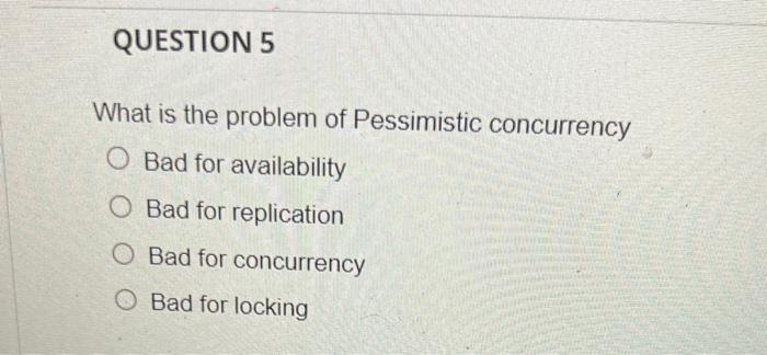 Solved What is the problem of Pessimistic concurrency Bad | Chegg.com