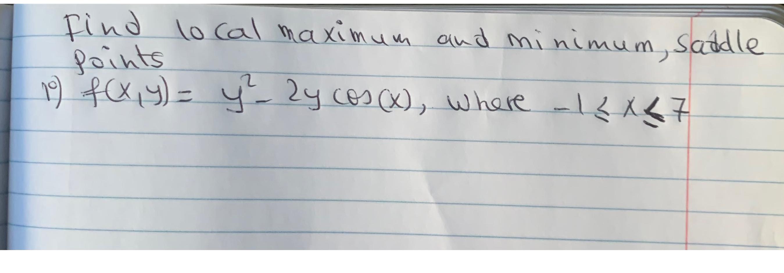 Solved Find local maximum and minimum, saddle | Chegg.com