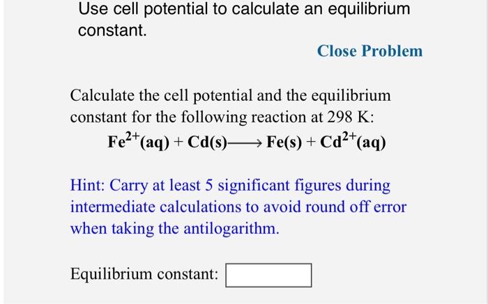 Solved Use cell potential to calculate an equilibrium | Chegg.com