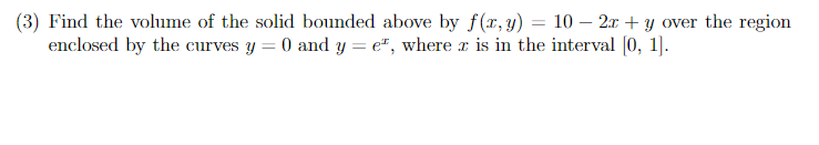 Solved (3) ﻿Find the volume of the solid bounded above by | Chegg.com
