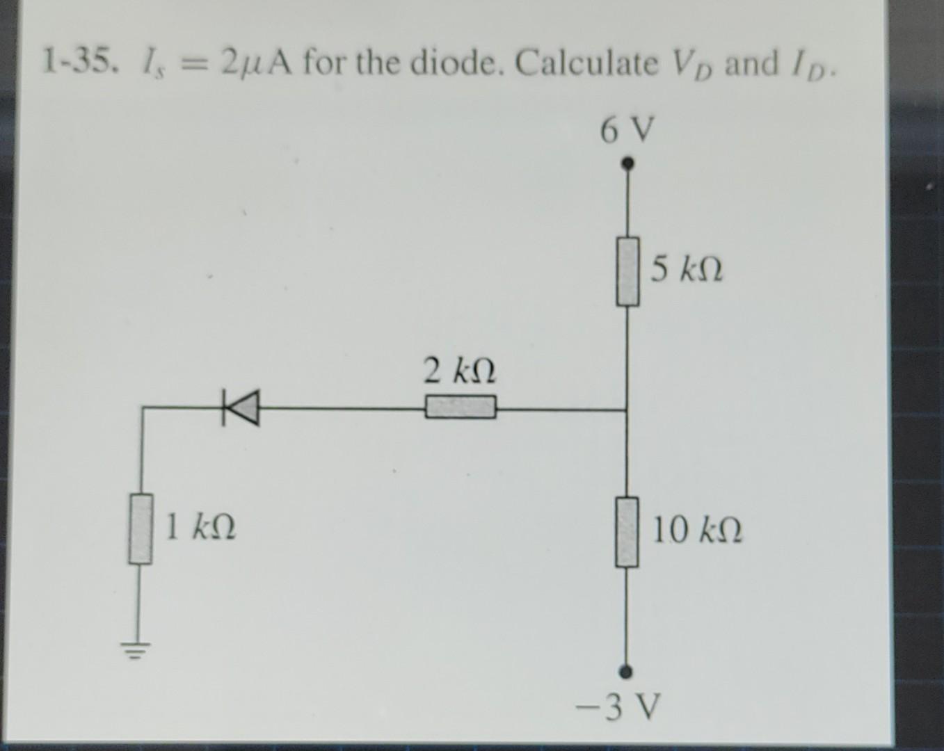 Solved 1-35. Is=2μA for the diode. Calculate VD and ID. | Chegg.com