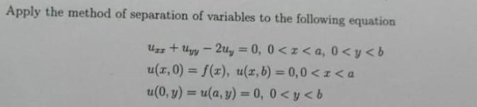 Solved Apply the method of separation of variables to the | Chegg.com
