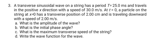 Solved 3. A transverse sinusoidal wave on a string has a | Chegg.com