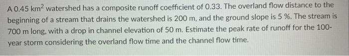 Solved A 0.45 km2 watershed has a composite runoff | Chegg.com