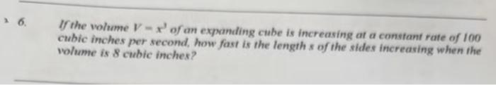 Solved If the volume V=x3 of an expanding cube is increasing | Chegg.com