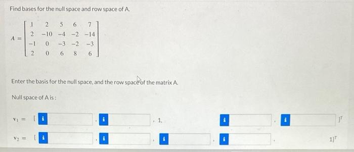 Solved Find bases for the null space and row space of A. | Chegg.com