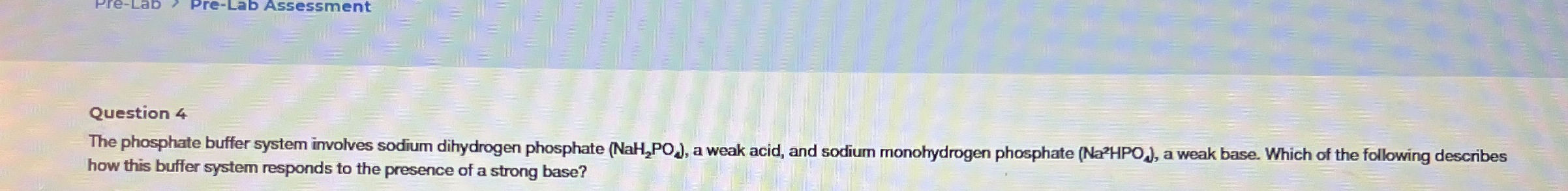 Solved Question 4The phosphate buffer system involves sodium | Chegg.com