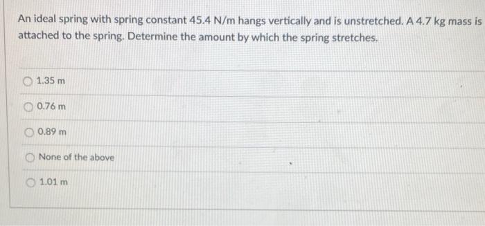 Solved An ideal spring with spring constant 45.4 N/m hangs | Chegg.com