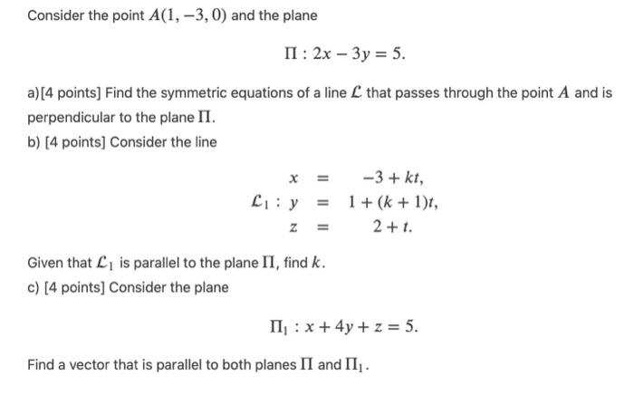 Solved Consider the point A(1,−3,0) and the plane Π:2x−3y=5 | Chegg.com