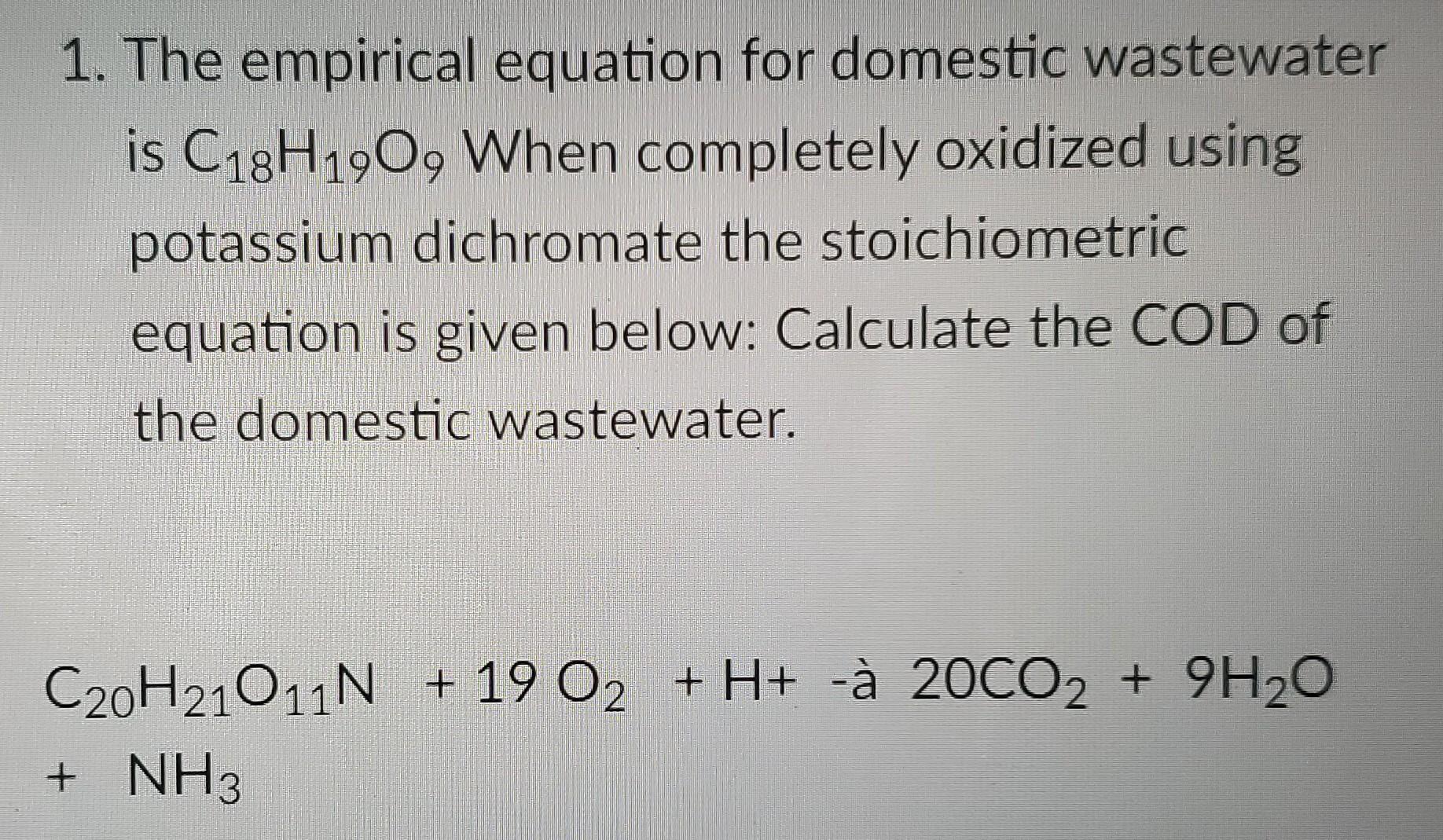 Solved 1. The empirical equation for domestic wastewater is | Chegg.com
