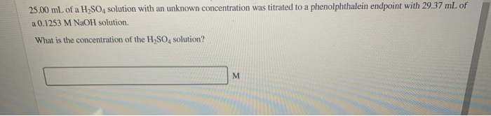 Solved 25.00 mL of a H2SO4 solution with an unknown | Chegg.com