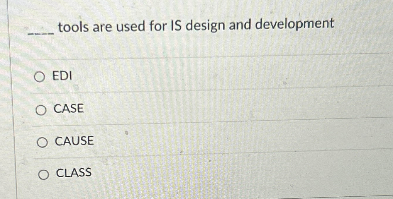 Solved tools are used for IS design and | Chegg.com