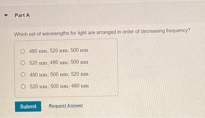Solved Part A Which set of wavelengths for light are | Chegg.com
