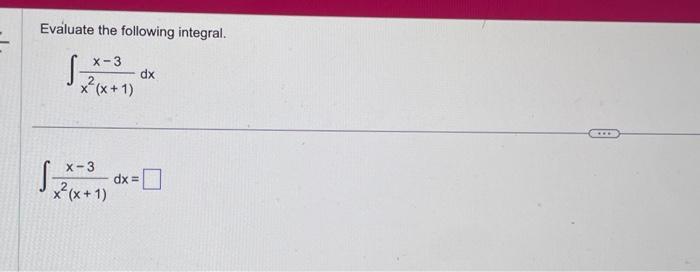 Evaluate the following integral. ∫x2(x+1)x−3dx | Chegg.com