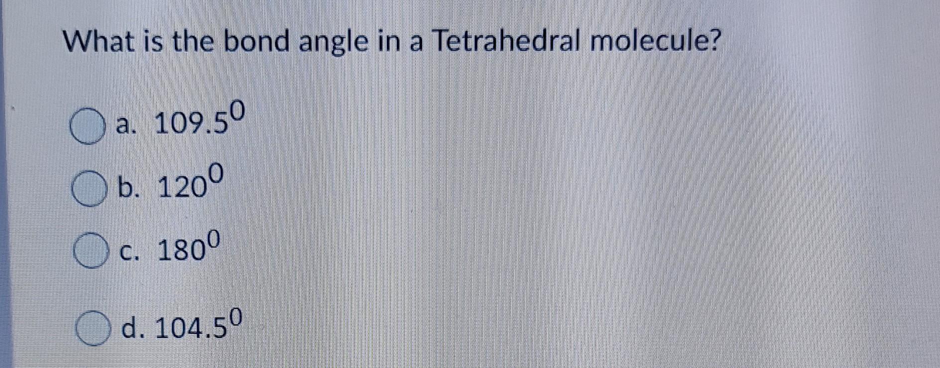 Solved What is the bond angle in a Tetrahedral molecule? a. | Chegg.com
