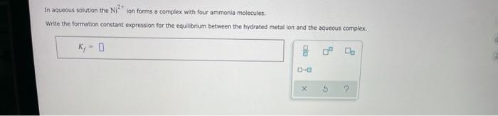 Solved In aqueous solution the Nilon forms a complex with | Chegg.com