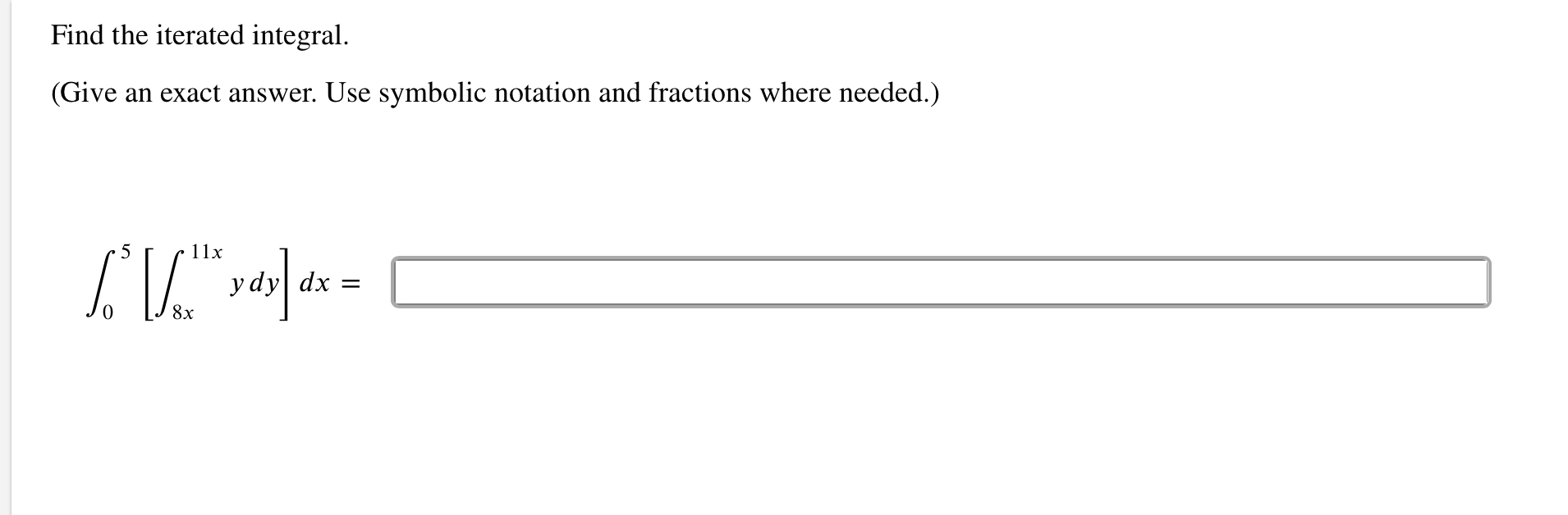Solved Find the iterated integral.(Give an exact answer. Use | Chegg.com