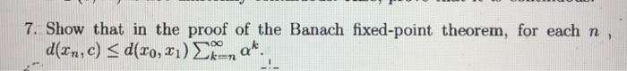 Solved 7. Show that in the proof of the Banach fixed-point | Chegg.com