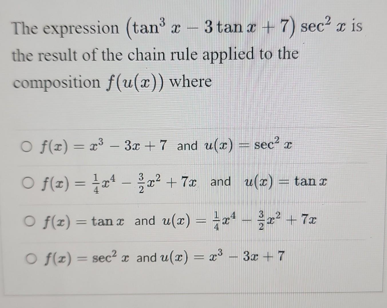 Solved The expression (tan3x−3tanx+7)sec2x is the result of | Chegg.com