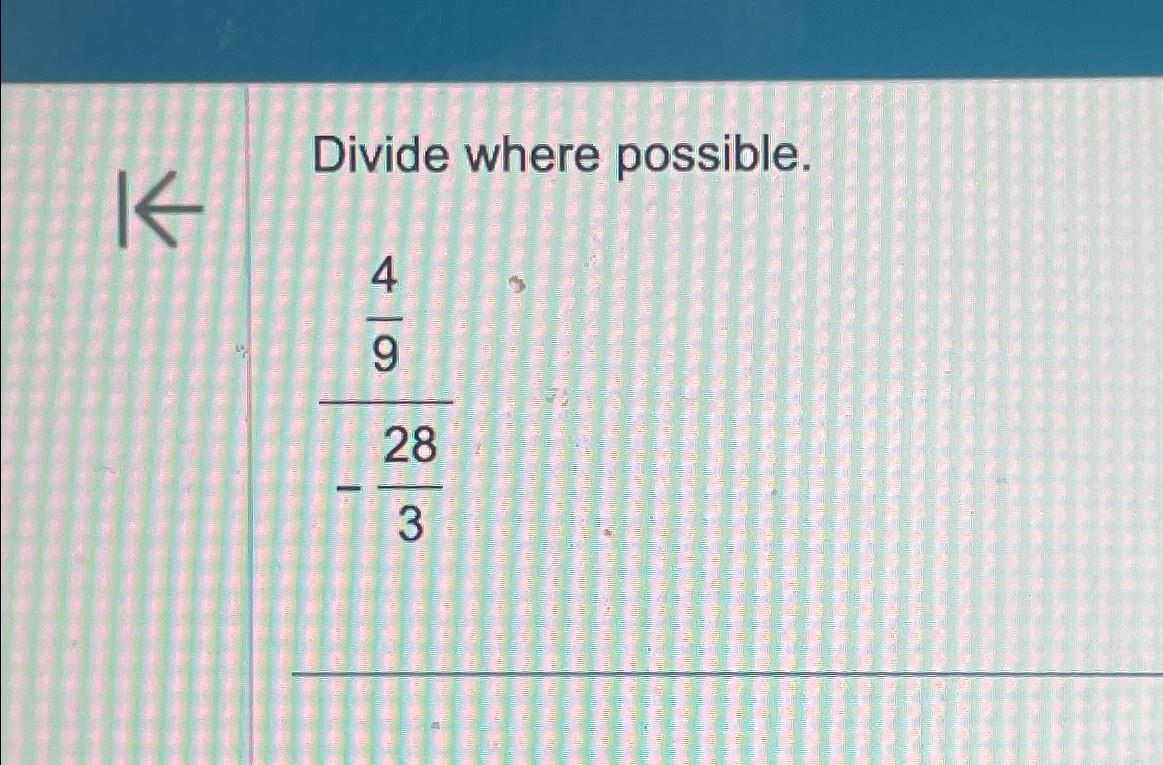 Solved Divide where possible.49-283 | Chegg.com