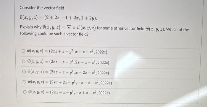 Solved Consider the vector field v(x,y,z)=(2+2z,−1+2x,1+2y) | Chegg.com