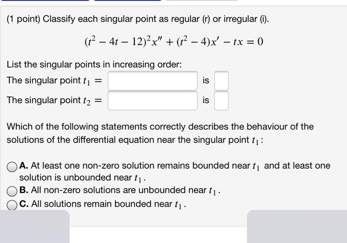 Solved (1 point) Classify each singular point as regular (r) | Chegg.com