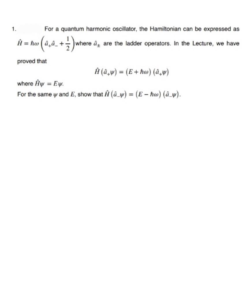 Solved 1. For a quantum harmonic oscillator, the Hamiltonian | Chegg.com