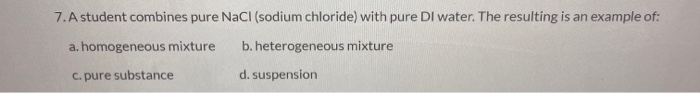 Solved 7. A student combines pure NaCl (sodium chloride) | Chegg.com