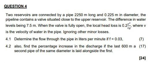Solved 29 QUESTION 4 Two reservoirs are connected by a pipe | Chegg.com