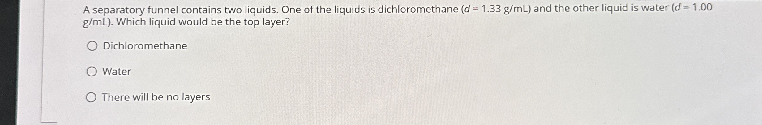 Solved A separatory funnel contains two liquids. One of the | Chegg.com