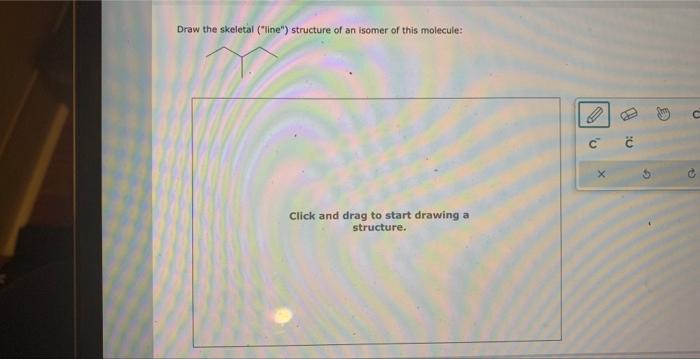 Solved Draw The Skeletal Line Structure Of An Isomer Of