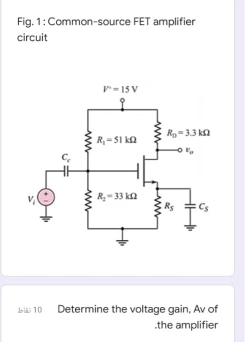 Fig. 1: Common-source FET amplifier circuit V=15 V | Chegg.com