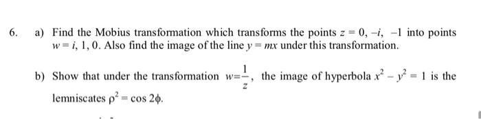 Solved 6. a) Find the Mobius transformation which transforms | Chegg.com