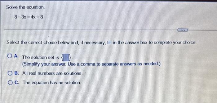 Solved Solve the equation. 8−3x=4x+8 Select the correct | Chegg.com
