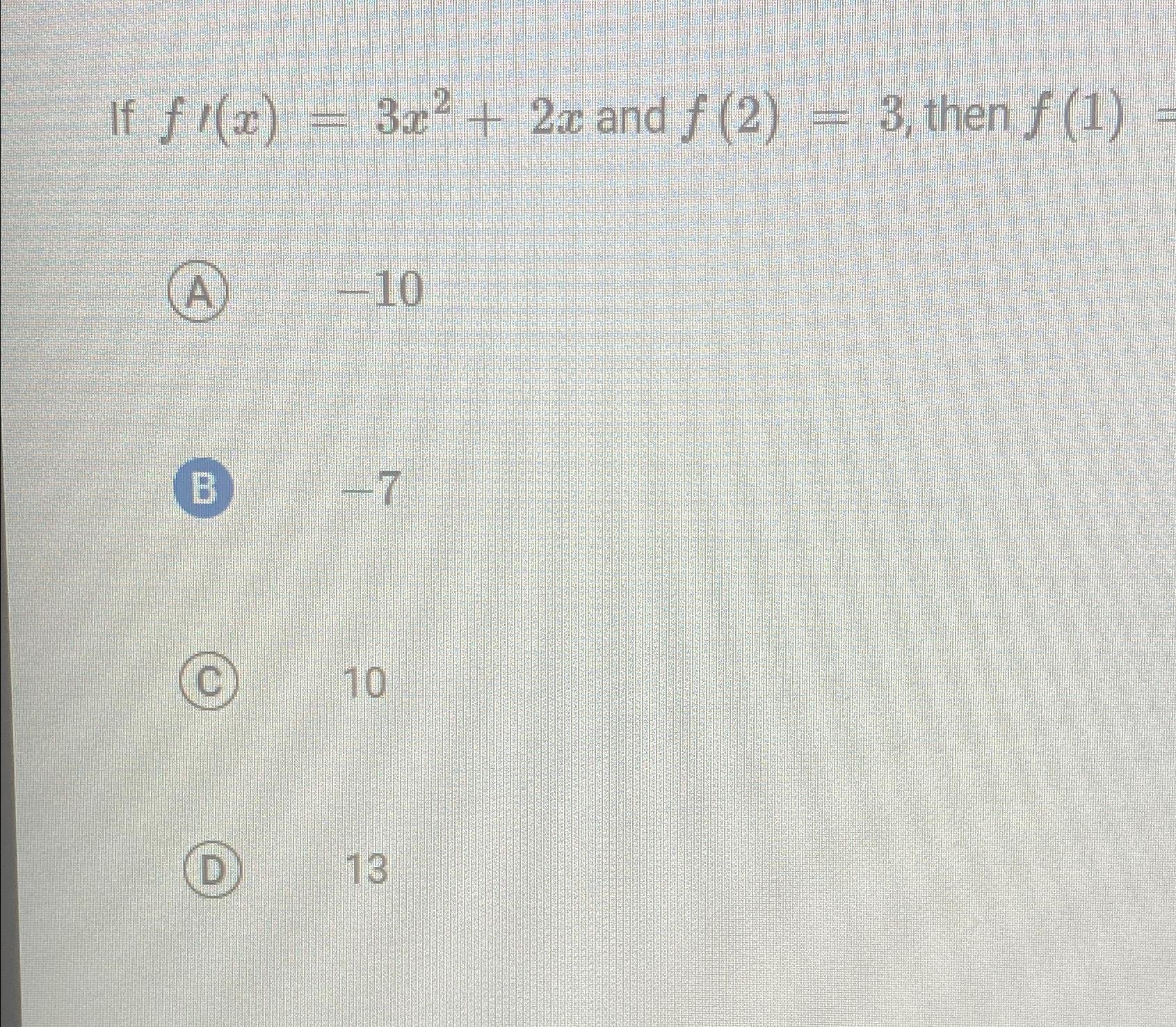 Solved If f'(x)=3x2+2x ﻿and f(2)=3, ﻿then | Chegg.com