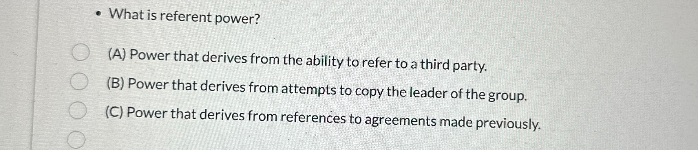 Solved -What is referent power?(A) ﻿Power that derives from | Chegg.com