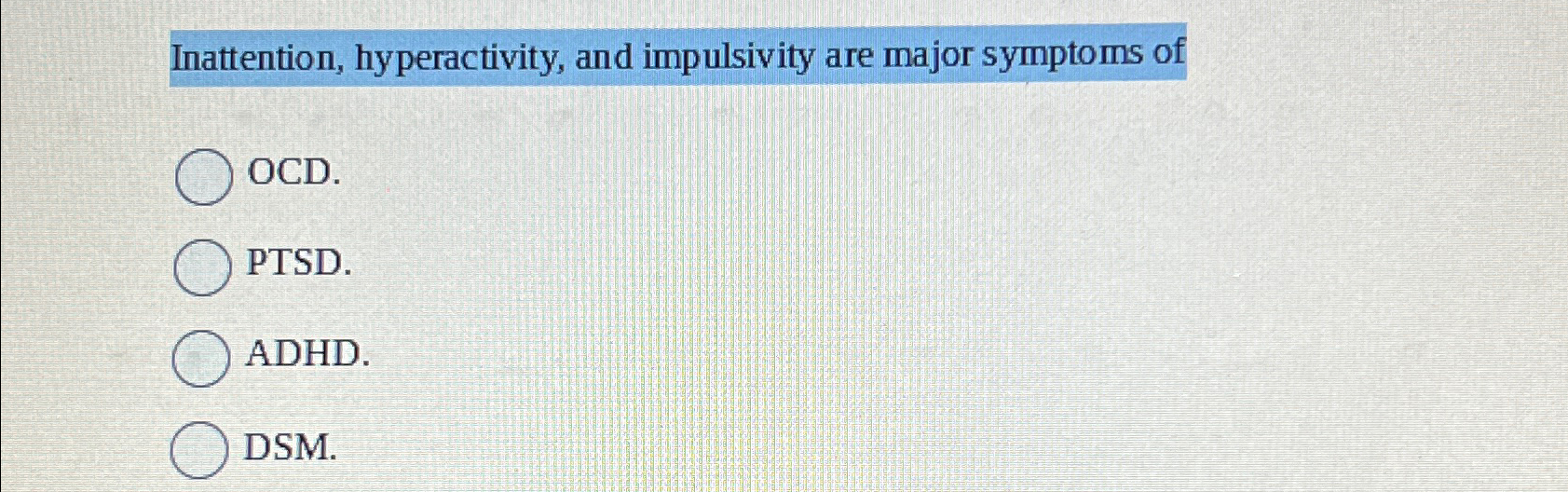 Solved Inattention, hyperactivity, and impulsivity are major | Chegg.com