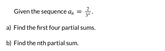 Solved Given the sequence an=3n2. a) Find the first four | Chegg.com