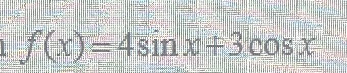 Solved f(x)=4sinx+3cosx | Chegg.com